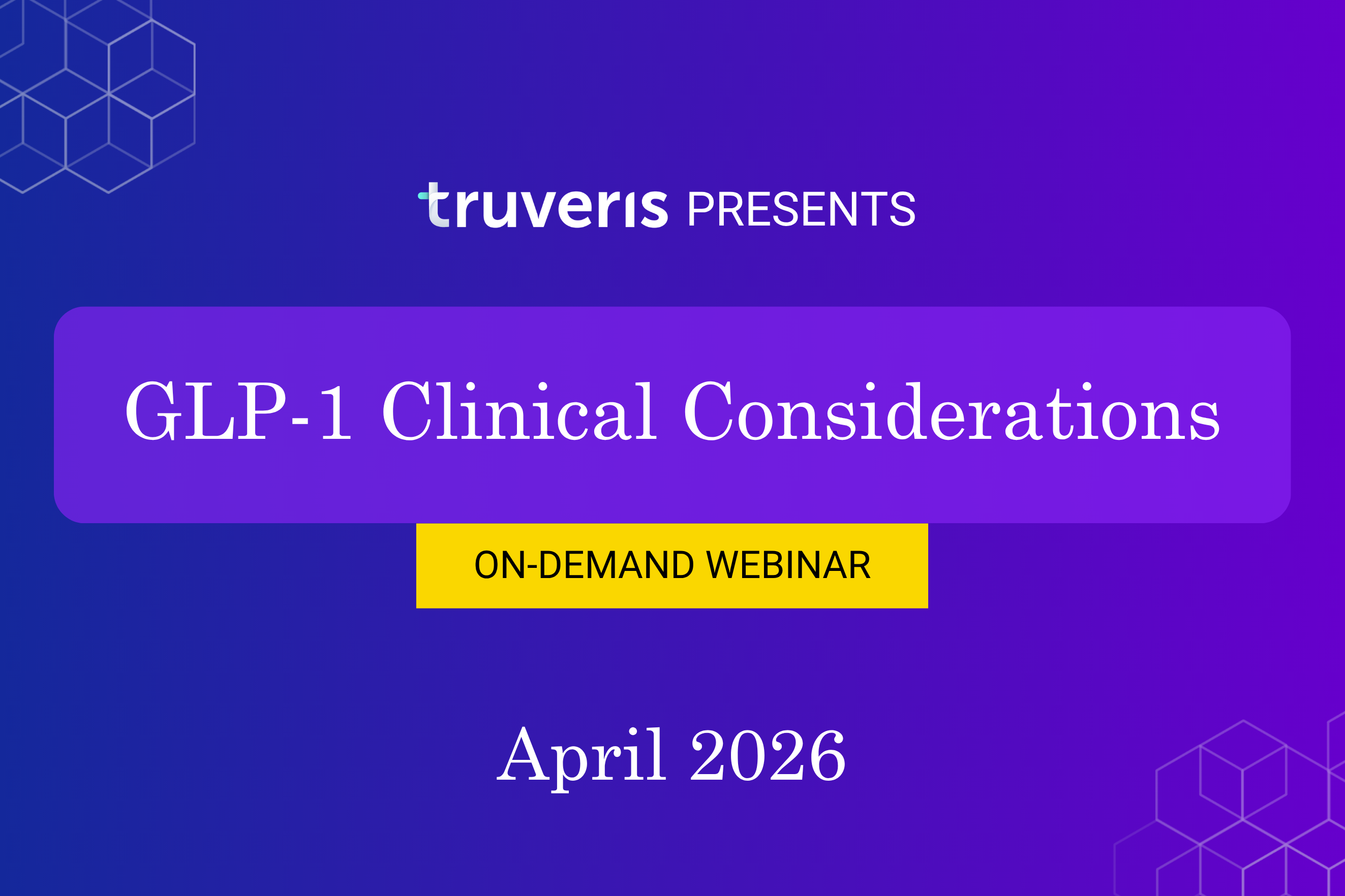 GLP-1 Clinical Considerations (April 2026) - Truveris